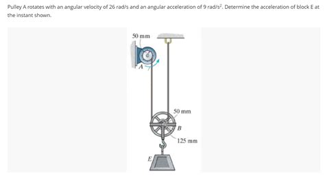 Solved Pulley A Rotates With An Angular Velocity Of 26rads