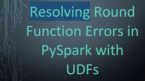 Resolving Round Function Errors In Pyspark With Udfs Youtube