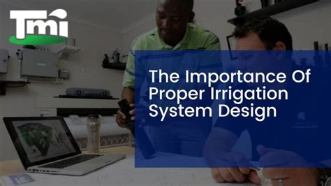 The Importance Of Proper Irrigation System Design Tmi Solutions