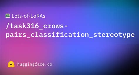 Lots Of Loras Task316 Crows Pairs Classification Stereotype · Datasets