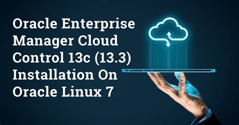 Oracle Enterprise Manager Cloud Control 13c 133 Installation On