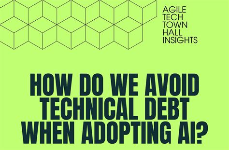 How Do We Avoid Technical Debt When Adopting Ai Insights From The