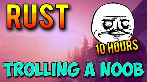 RUST Trolling A Noob Episode YouTube RUST Trolling A Noob Episode YouTube