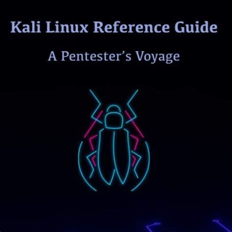 Kali Linux Reference Guide A Pentesters Voyage From Cybersecurity