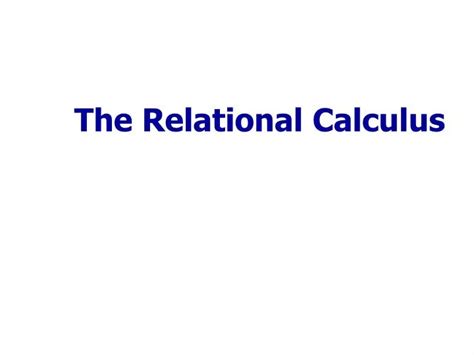 Ppt The Relational Calculus Powerpoint Presentation Free Download