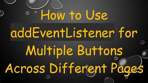 How To Use Addeventlistener For Multiple Buttons Across Different Pages Youtube