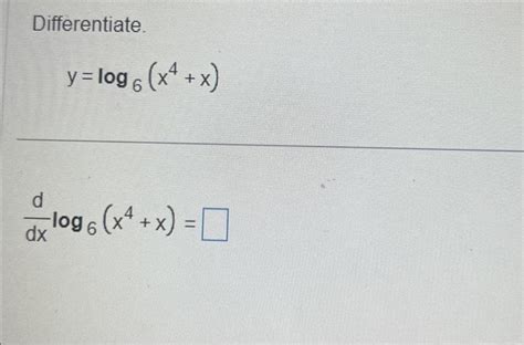 solved differentiate y log6 x4 x dxdlog6 x4 x