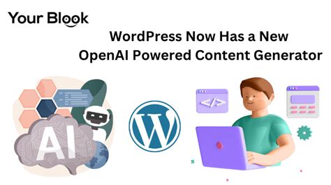 Wordpress Now Has A New Openai Powered Content Generator Your Blook