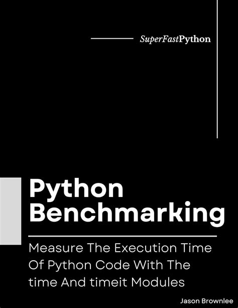 Python Benchmarking Measure The Execution Time Of Python Code With The