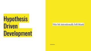 Hypothesis Driven Development Arnstein Teigene Documaster PPT