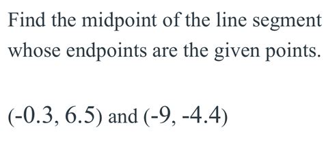 solved find the midpoint of the line segment whose endpoints
