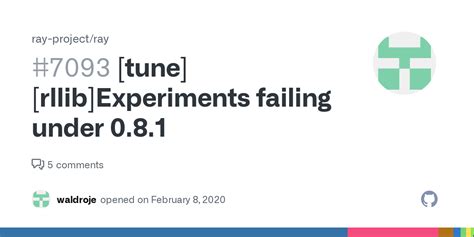 Tune Rllib Experiments Failing Under 081 · Issue 7093 · Ray Projectray · Github
