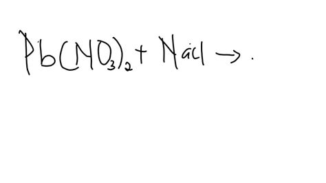 Solved The Precipitate Formed When Lead L Nitrate And Sodium Chloride Solutions Are Mixed
