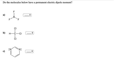 Solved Do the molecules below have a permanent electric | Chegg.com