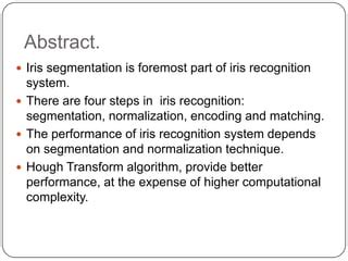 Iris Segmentation Analysis Using Integro Differential Operator And Hough Transform In Biometric