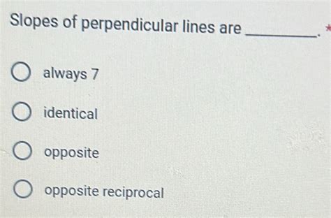 solved slopes of perpendicular lines are always 7 identical opposite
