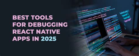 Best React Native Debugging Tools 2025 | Developer Guide