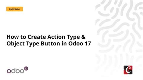 how to create action type and object type button in odoo 17 ppt