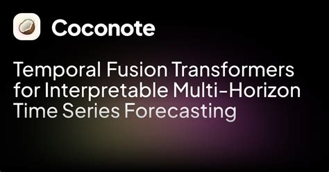 Temporal Fusion Transformers For Interpretable Multi Horizon Time