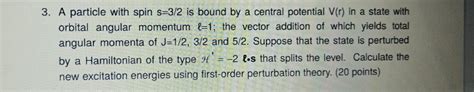solved 3 a particle with spin s 3 2 is bound by a central