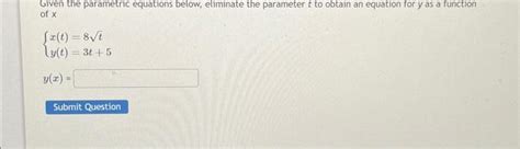 Solved Given The Parametric Equations Below Eliminate The