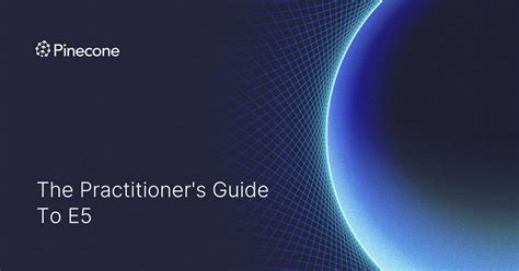Pinecone On Linkedin The Practitioners Guide To E5 Pinecone