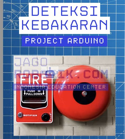 Deteksi Kebakaran Otomatis Menggunakan Arduino Mega Dan Sensor Ir Jago Robotik Id