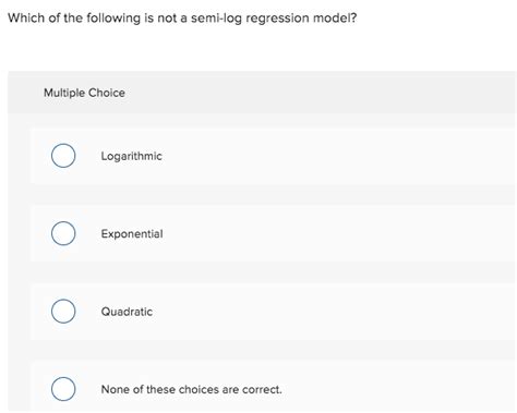 solved which of the following is not a semi log regression