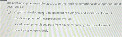 Solved The Relationship Between Biological Cognitive And