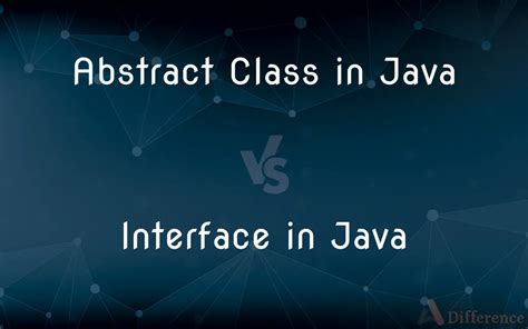Abstract Class In Java Vs Interface In Java — Whats The Difference