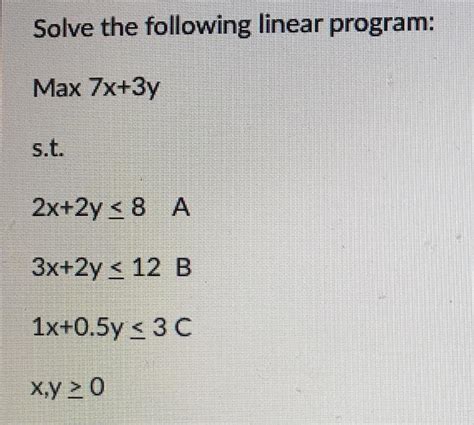 Solved Solve The Following Linear Program Max 7x3y St