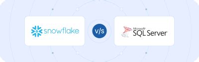 Snowflake Vs SQL Server An In Depth Comparison Astera