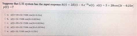 solved suppose that lti system has the input response