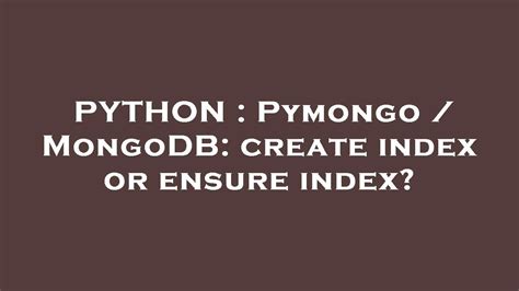 Python Pymongo Mongodb Create Index Or Ensure Index Youtube