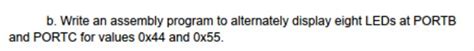 Solved B Write An Assembly Program To Alternately Display