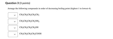 Solved Question 3 (3 ﻿points)Arrange the following compounds | Chegg.com