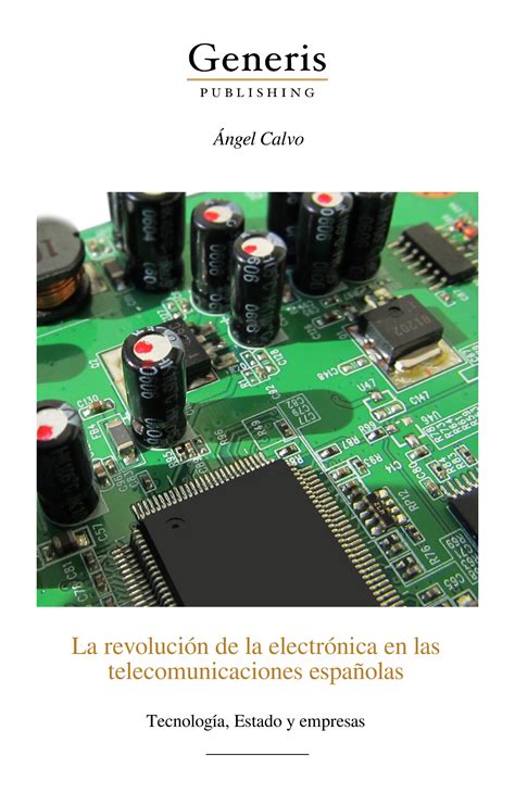 La Revolución De La Electrónica En Las Telecomunicaciones Españolas