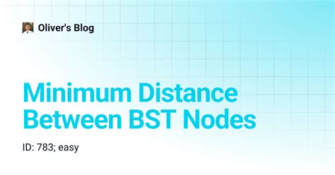 Minimum Distance Between Bst Nodes Olivers Blog