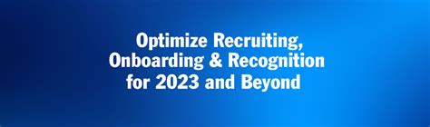 Optimize Recruiting Onboarding And Recognition For 2023 And Beyond