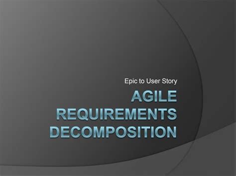Agile Requirements Decomposition Ppt