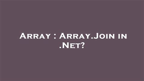 Array Arrayjoin In Net Youtube