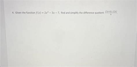 solved 4 given the function f x 2x2−3x−7 find and