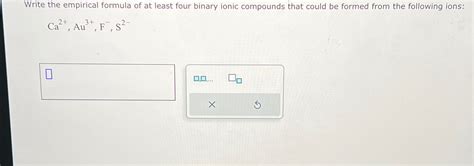 Solved Write The Empirical Formula Of At Least Four Binary