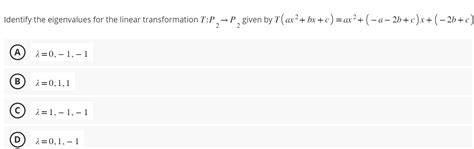 Solved Identify The Eigenvalues For The Linear Chegg