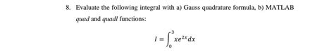 Solved 8 Evaluate The Following Integral With A Gauss