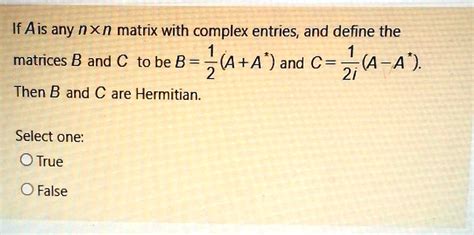Solved If Ais Any Nxn Matrix With Complex Entries And Define The