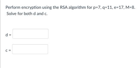 solved perform encryption using the rsa algorithm for p 7