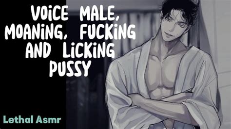 Voice Male Moaning Fucking And Licking Pussy Asmr For Women