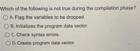 Solved Which Of The Following Is Not True During The Chegg