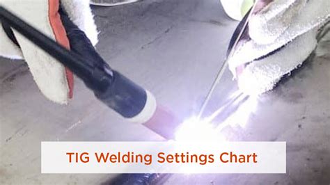 My Tig Welding Settings Chart For Clean Strong Welds